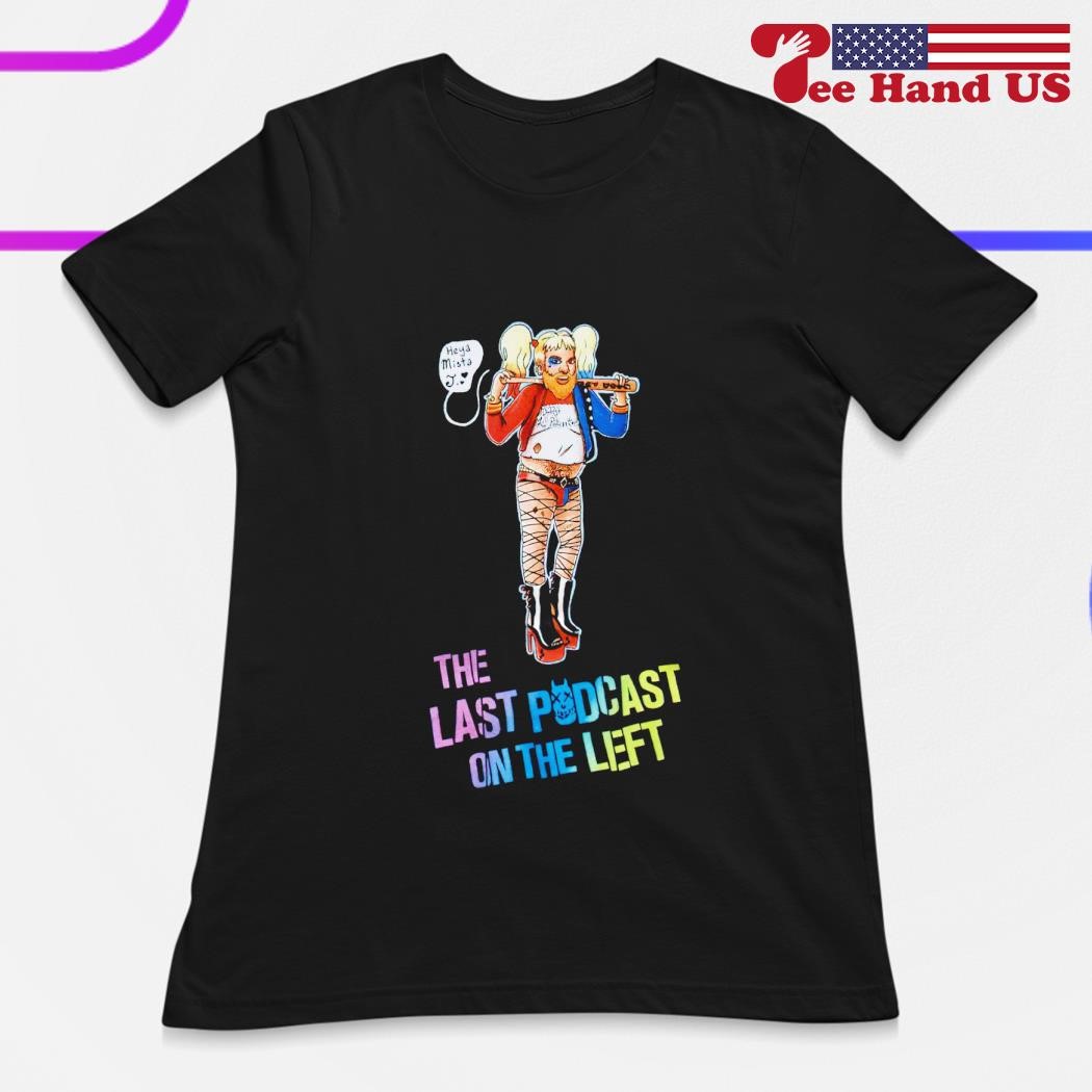 Harley Quinn the last podcast on the left shirt hoodie sweater long sleeve and tank top
