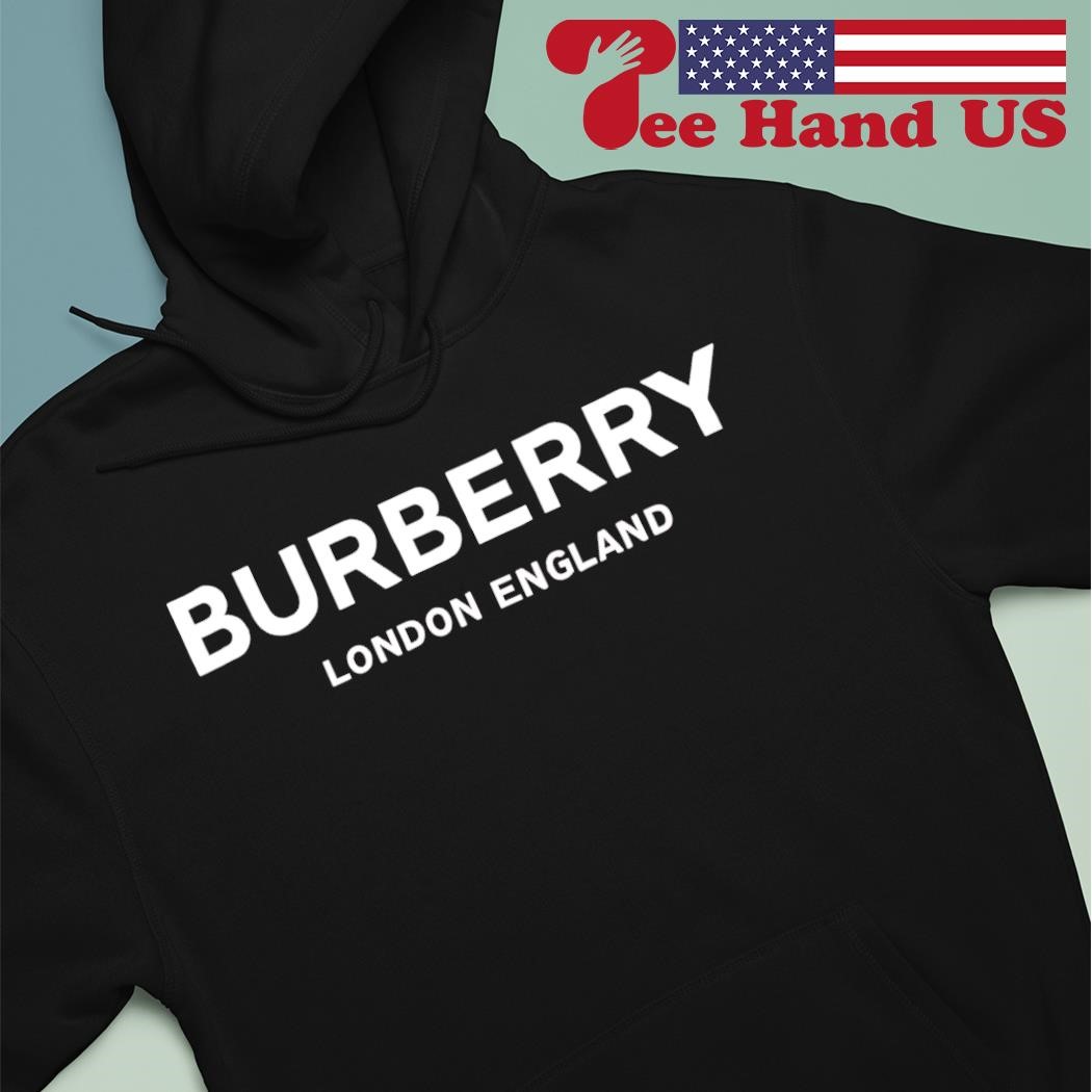 Burberry London England shirt, hoodie, sweater, long sleeve Burberry London England shirt, hoodie, sweater, long sleeve